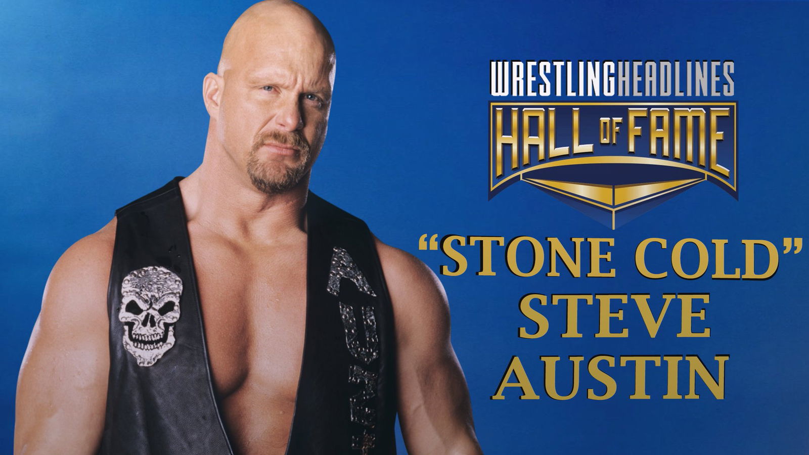 "Stone Cold" Steve Austin - Wrestling Headlines